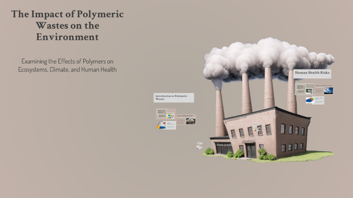 The Impact of Polymeric Wastes on the Environment by Amany Raafat on Prezi