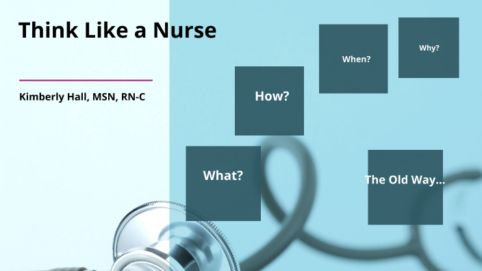 Think Like a Nurse by K Hall on Prezi