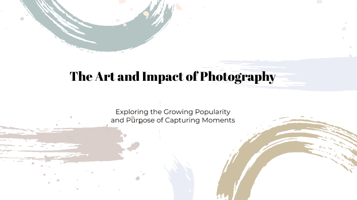 The Art and Impact of Photography by Veronika Kliuchnyk on Prezi