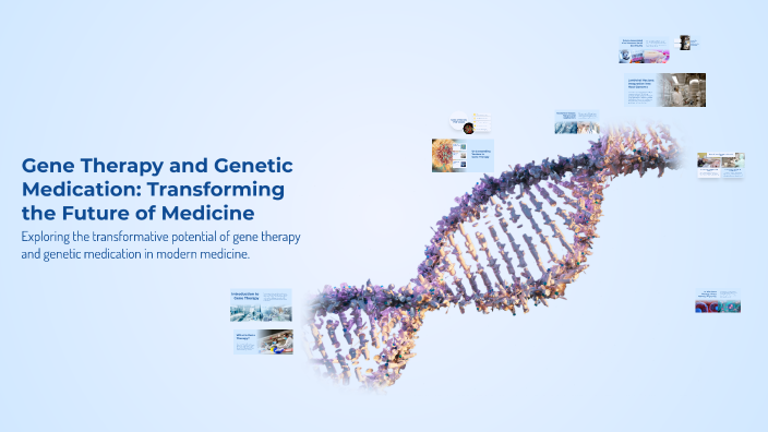 Gene Therapy and Genetic Medication: Transforming the Future of ...