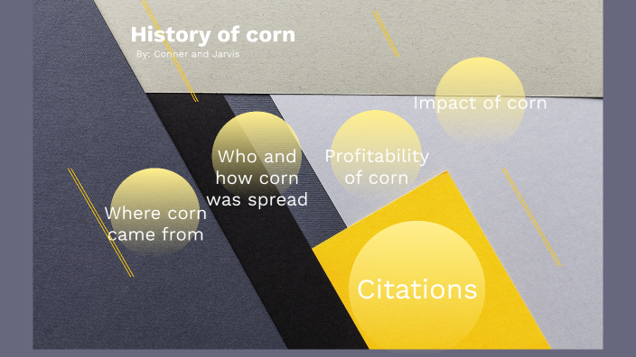 Corn presentation by Jarvis Smith on Prezi