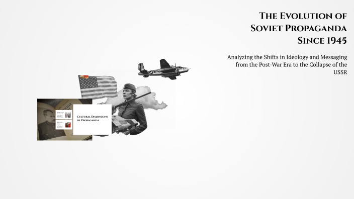 The Evolution of Soviet Propaganda Since 1945 by Lucia Pickering on Prezi
