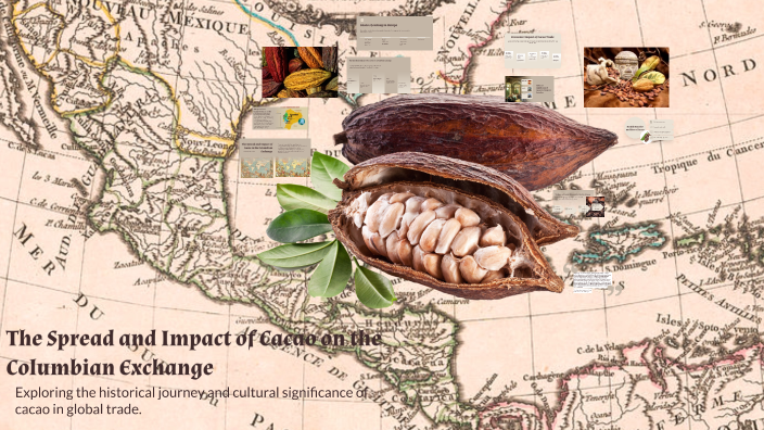 The Spread and Impact of Cacao on the Columbian Exchange by Emma ...