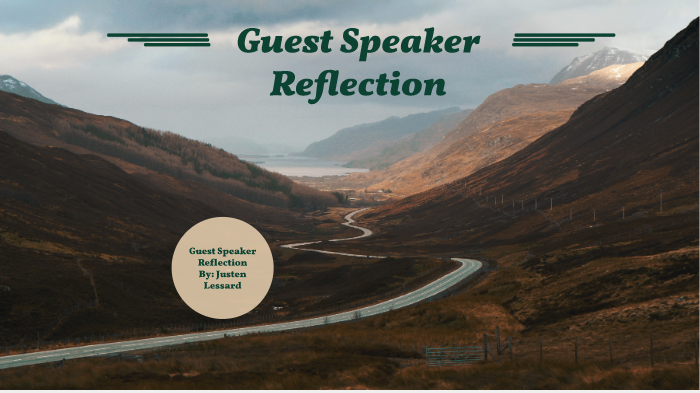 Guest Speaker Reflection Assignment by Justen Lessard on Prezi