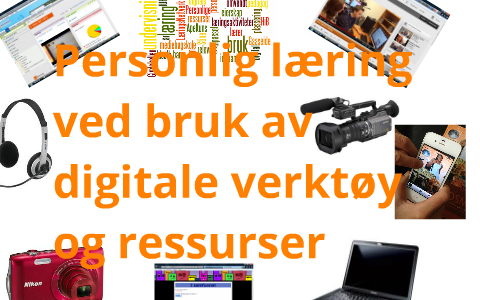 Personlig læring ved bruk av digitale verktøy og ressurser. by Stine ...