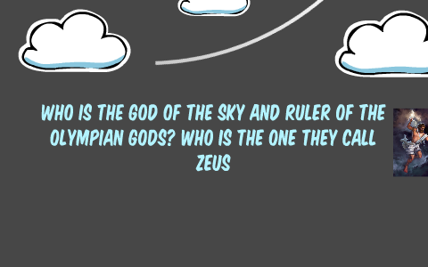 ZEUS was the god of the sky and ruler of the Olympian gods by Riley ...
