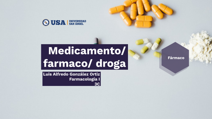 Medicamento/ farmaco/ droga by LUIS ALFREDO GONZALEZ ORTIZ on Prezi