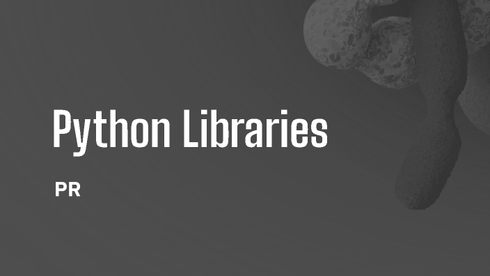 Python Libraries by Prashant arora on Prezi