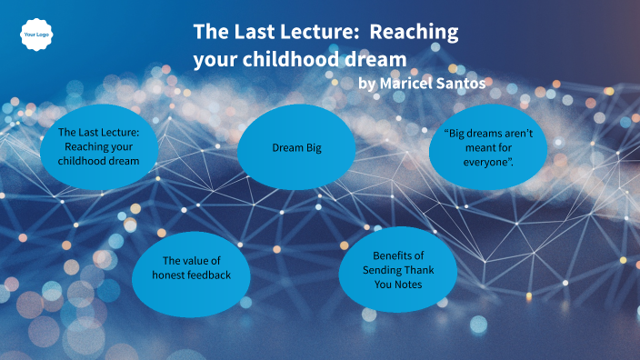 The Last Lecture: Reaching your chidlhood dreams by Maricel Santos on Prezi