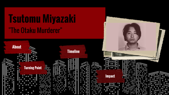 Tsutomu Miyazaki by Yazmin HB on Prezi