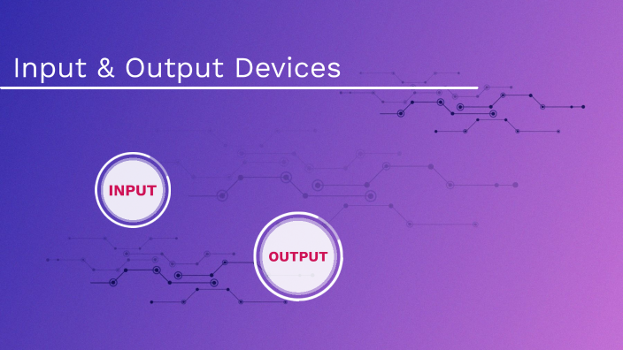 Chapter 2 Input & Output Devices by Sonniaa R on Prezi