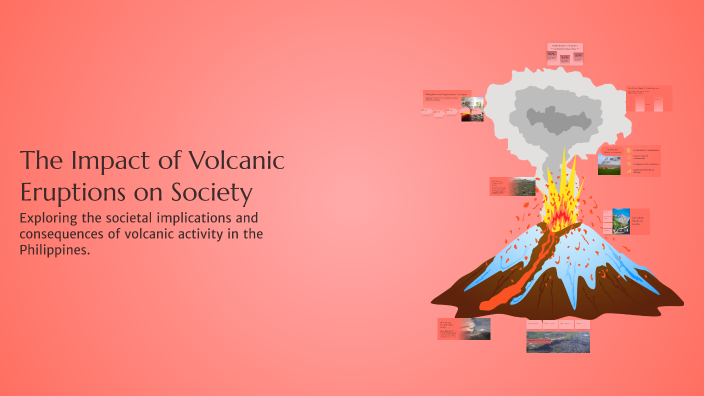 The Impact of Volcanic Eruptions on Society by malou dela cruz on Prezi