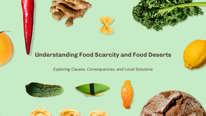 Understanding Food Scarcity and Food Deserts by kendall estrada on Prezi
