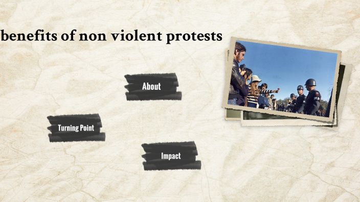 benefits of non violent protests by Nabeel Ahmed on Prezi