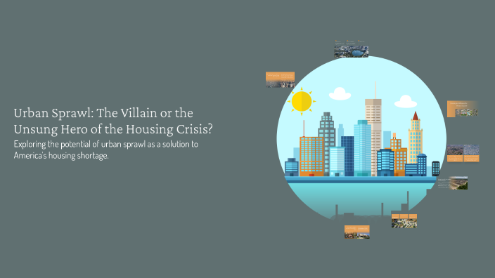 Urban Sprawl: The Villain or the Unsung Hero of the Housing Crisis? by ...