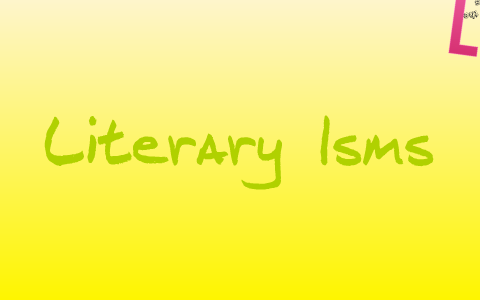 Literary isms by Katy Daugherty on Prezi
