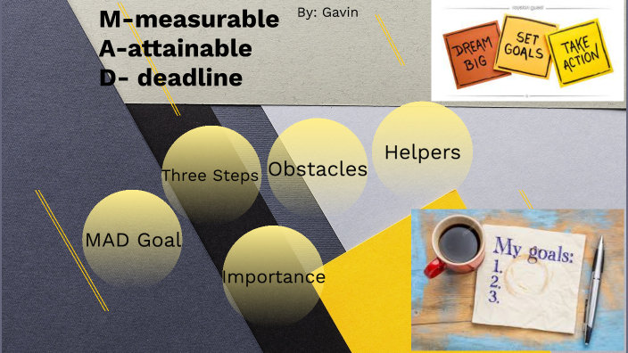 MAD goals by Gavin Tongate on Prezi