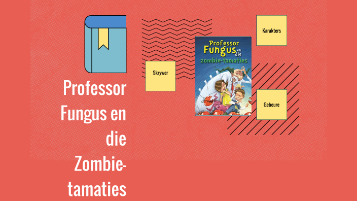 Professor Fungus en die zombie tamaties by LJ Visagie on Prezi