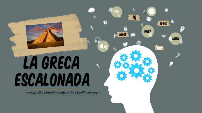 LA GRECA ESCALONADA by Marcela Álvarez del Castillo on Prezi