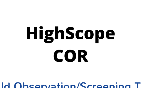 HighScope COR by Kandi Norton on Prezi