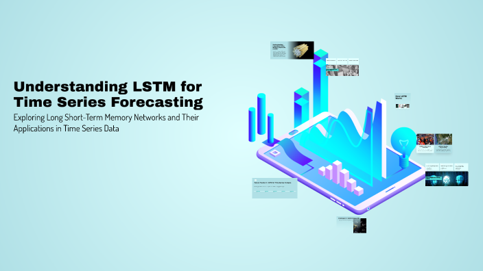 Understanding LSTM for Time Series Forecasting by ج محمد on Prezi
