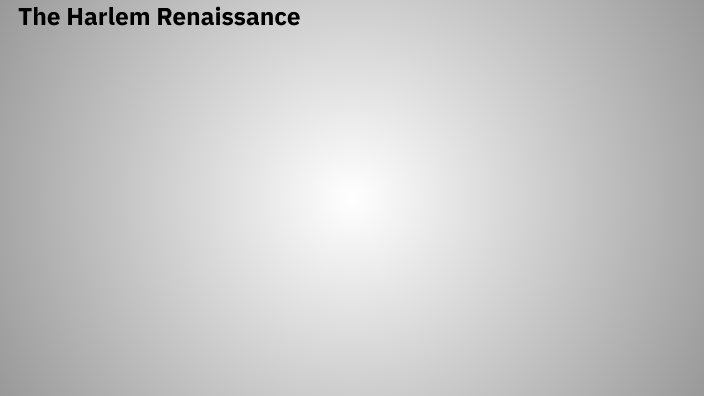 The Harlem Renaissance by Melina Kitchen on Prezi