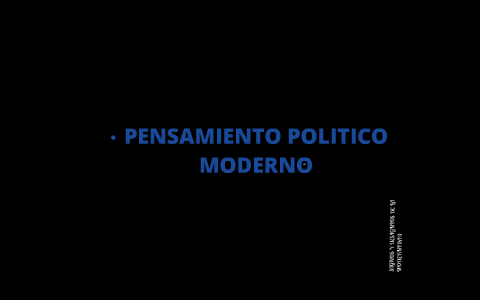 PENSAMIENTO POLITICO MODERNO, NACE LA ERA MODERNA by jaime pelaez on Prezi
