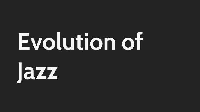 Evolution of Jazz by Anne C. on Prezi