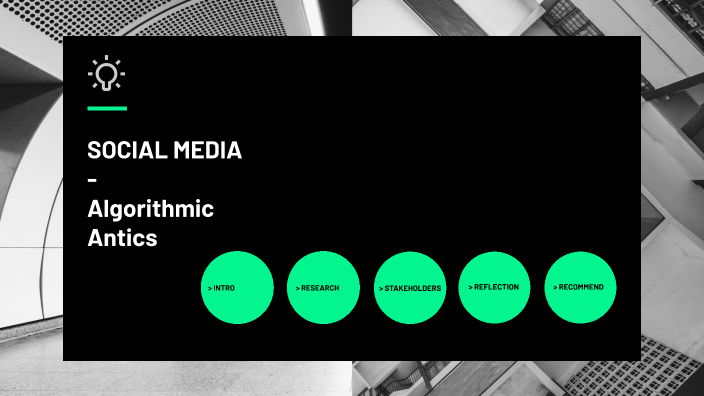 Social Media - Algorithmic Antics by Alex Bean on Prezi