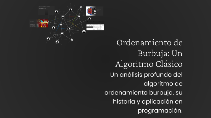 Ordenamiento de Burbuja: Un Algoritmo Clásico by William roa on Prezi
