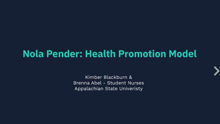 Nola Pender: Health Promotion Model by Kimber Blackburn on Prezi