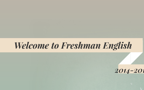Welcome to Freshman English by on Prezi