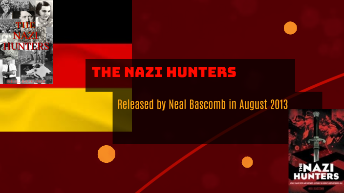 The Nazi Hunters by Elise Arsmtrong on Prezi