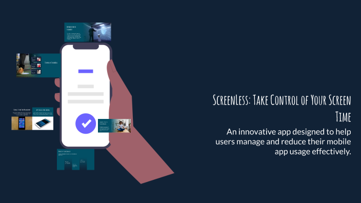 ScreenLess: Take Control of Your Screen Time by Jeremiah Dorsey on Prezi