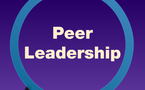 Peer Leadership - Final Presentation by jessica reaume on Prezi