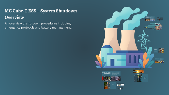 MC Cube-T ESS – System Shutdown Overview by Thamer . on Prezi