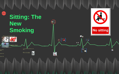 Sitting: The New Smoking by Aaron Corbin on Prezi