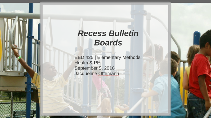 Recess Bulletin Boards by Jacqueline Ottemann on Prezi