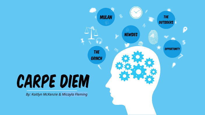 Carpe Diem Project by Micayla Fleming on Prezi