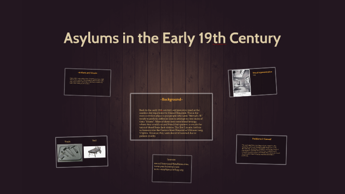 Asylums in the Early 19th Century by Mitchell Moore on Prezi