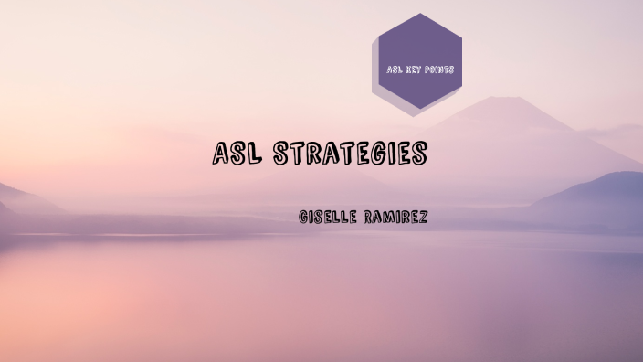 ASL Strategies by Giselle Ramirez on Prezi