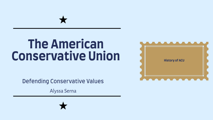 American Conservative Union by Alyssa Serna on Prezi