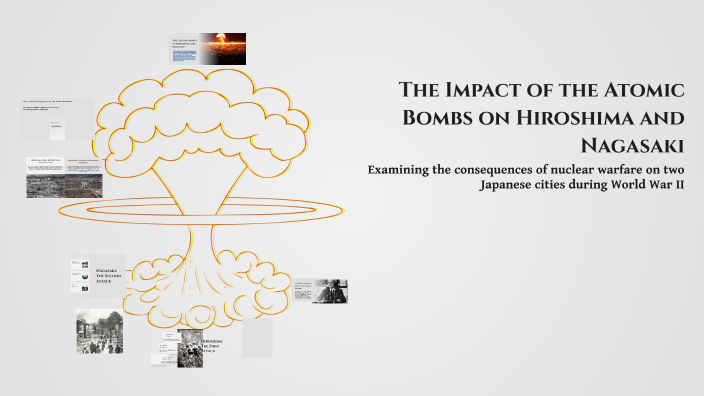The Impact of the Atomic Bombs on Hiroshima and Nagasaki by Shivanne ...