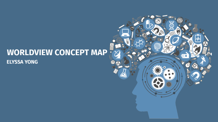 Worldview Concept Map Presentation by Elyssa Yong on Prezi