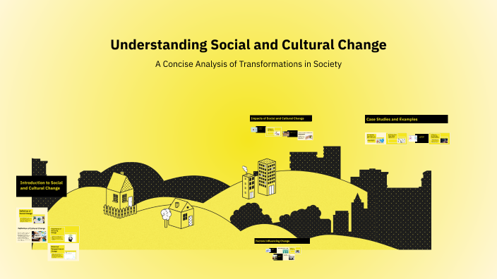 Understanding Social and Cultural Change by Mary Jane Montilla on Prezi