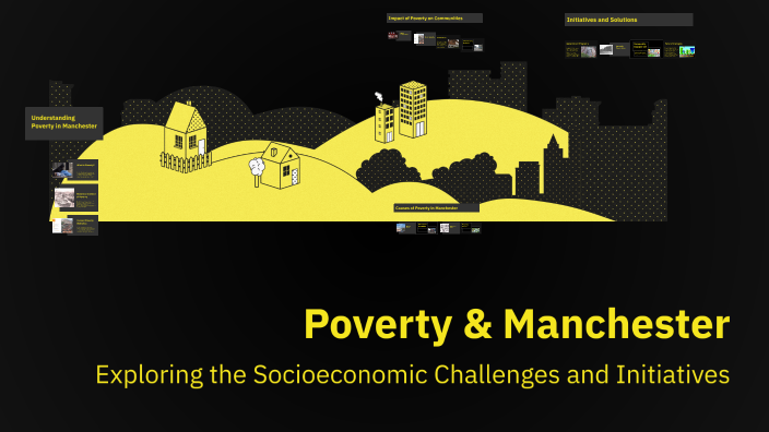 Poverty & Manchester by sade phillip on Prezi