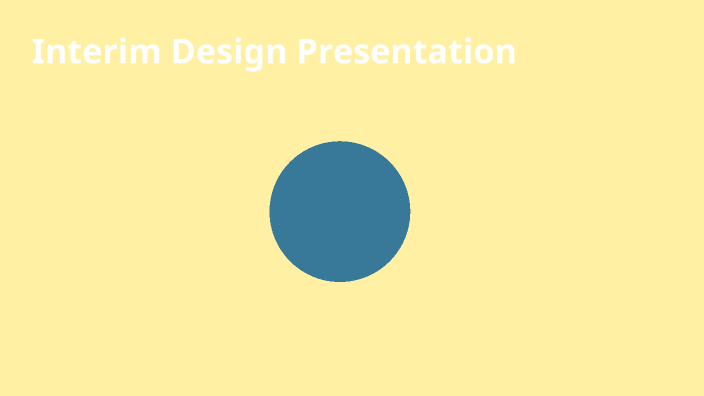 Interim Design Presentation by Darci Walsh on Prezi