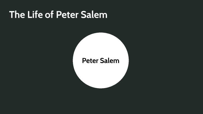 The Life of Peter Salem by Kat Dalton on Prezi