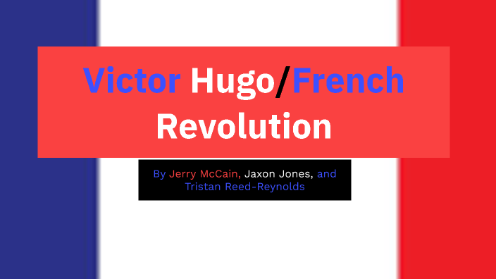 Victor Hugo/French Revolution Project by Jerry McCain on Prezi