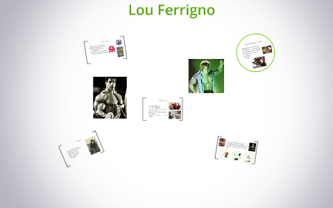 Lou Ferrigno by Hailey Park on Prezi
